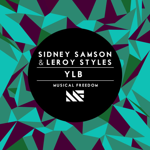 Release : Sidney Samson & Leroy Styles - YLB [Musical Freedom]
