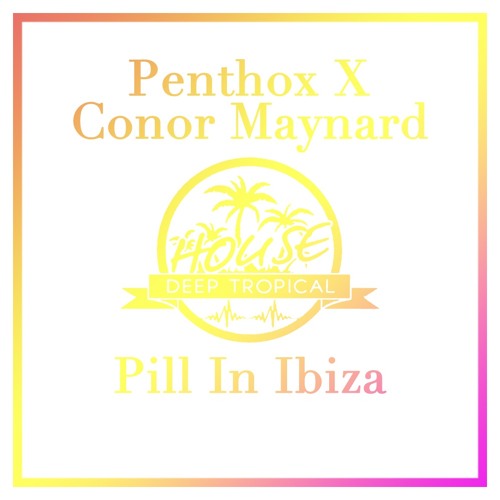 Conor Maynard - Pill In Ibiza (Penthox Remix) by DeepTropicalHouse ...